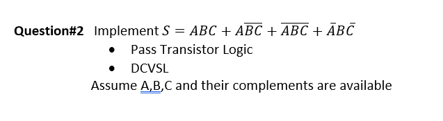 Solved Question#2 Implement S = ABC + ABC + ABC + ABC Pass | Chegg.com