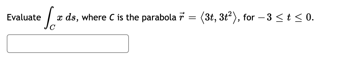 Solved Evaluate ∫Cxds, where C is the parabola r= 3t,3t2 , | Chegg.com