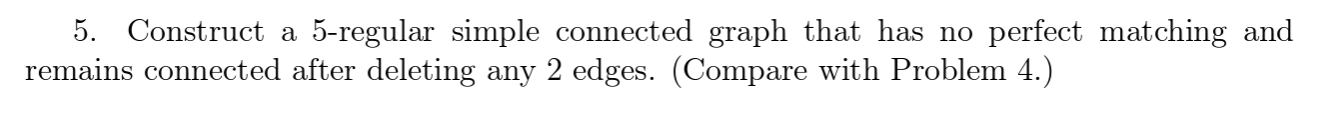Construct a 5-regular simple connected graph that has | Chegg.com