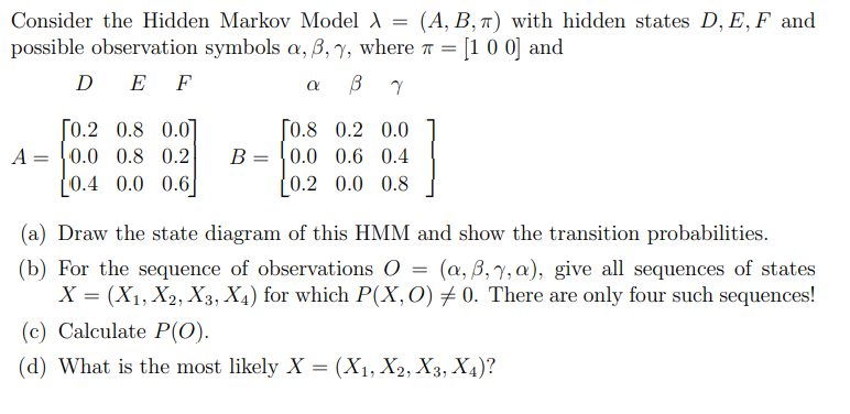 Solved Consider the Hidden Markov Model λ=(A,B,π) with | Chegg.com