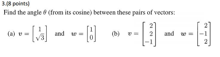 Solved 3.(8 points) Find the angle 8 (from its cosine) | Chegg.com