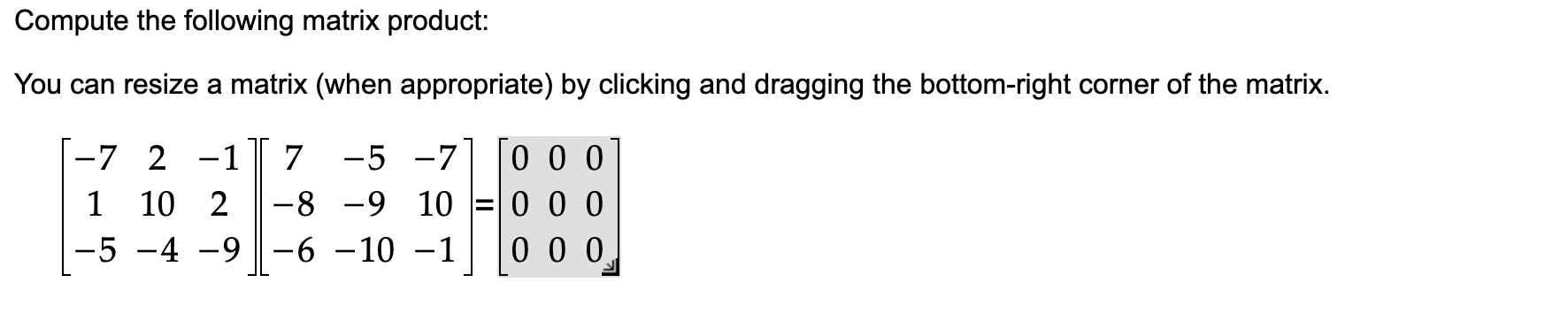 Solved Compute the following matrix product: You can resize | Chegg.com
