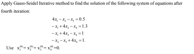 Solved Apply Gauss-Seidel Iterative method to find the | Chegg.com