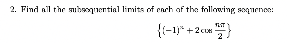 Solved 2. Find all the subsequential limits of each of the | Chegg.com