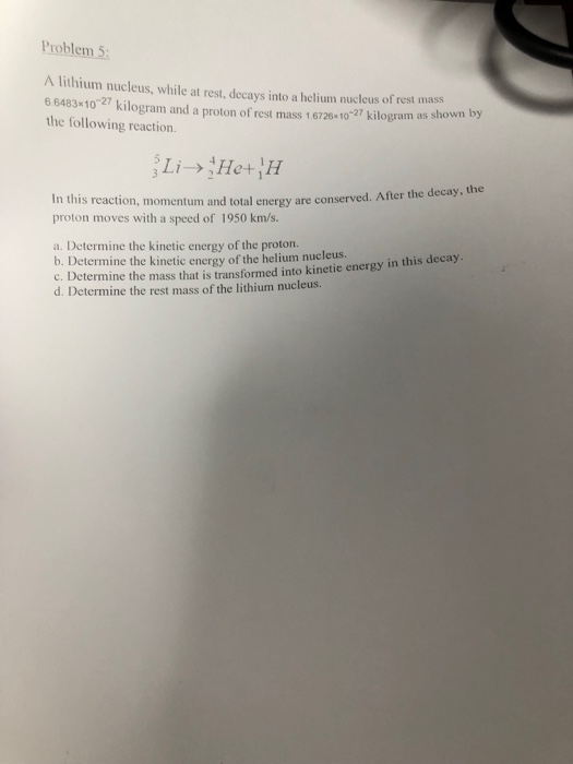 Solved Problem 5: A lithium nucleus, while at rest, decays | Chegg.com