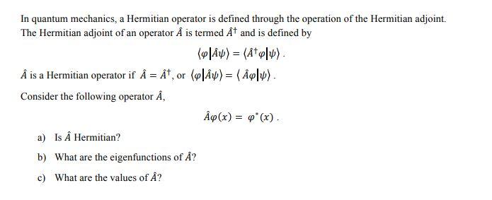 Solved In quantum mechanics, a Hermitian operator is defined | Chegg.com