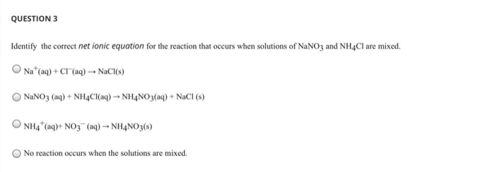 Solved QUESTION 3 ldentity the coet net onic equation for | Chegg.com