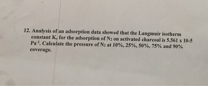 Solved 12. Analysis of an adsorption data showed that the | Chegg.com