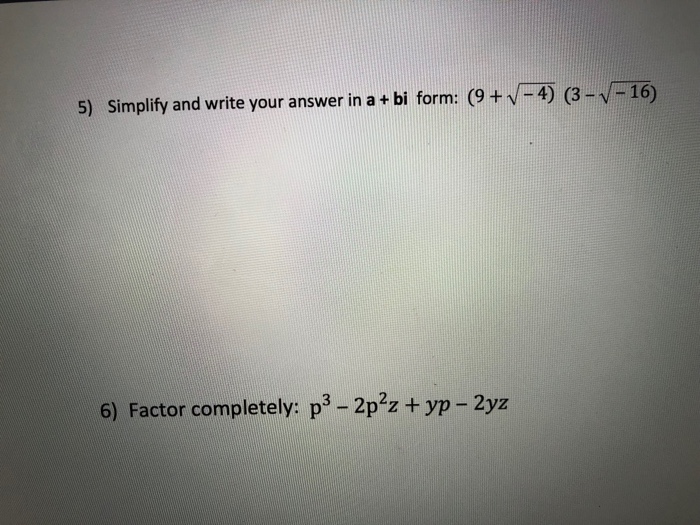 Solved 5) Simplify and write your answer in a + bi form: | Chegg.com