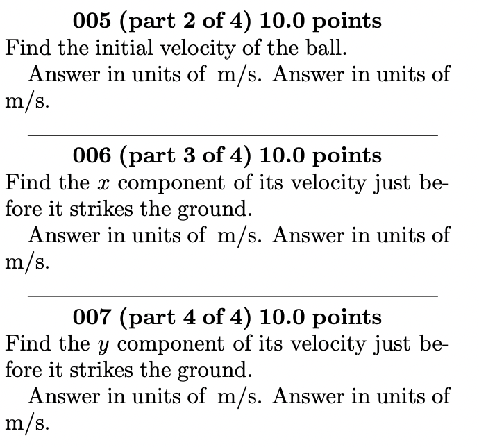 Solved 004 (part 1 of 4 ) 10.0 points A ball is thrown | Chegg.com