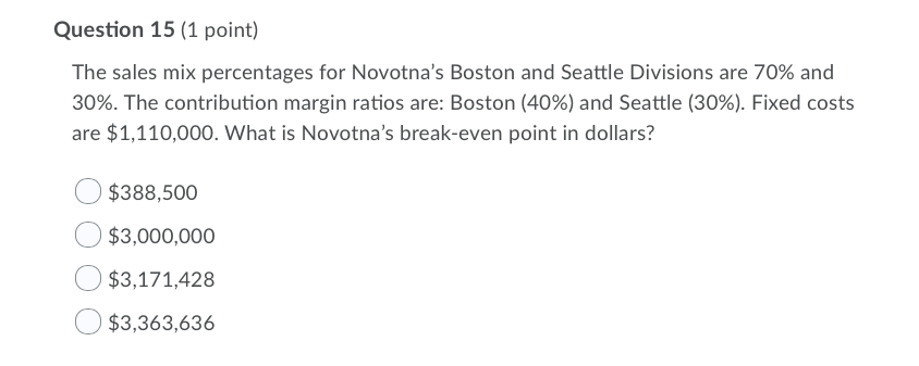 Solved Question 11 (1 point) Sales mix is the relative | Chegg.com