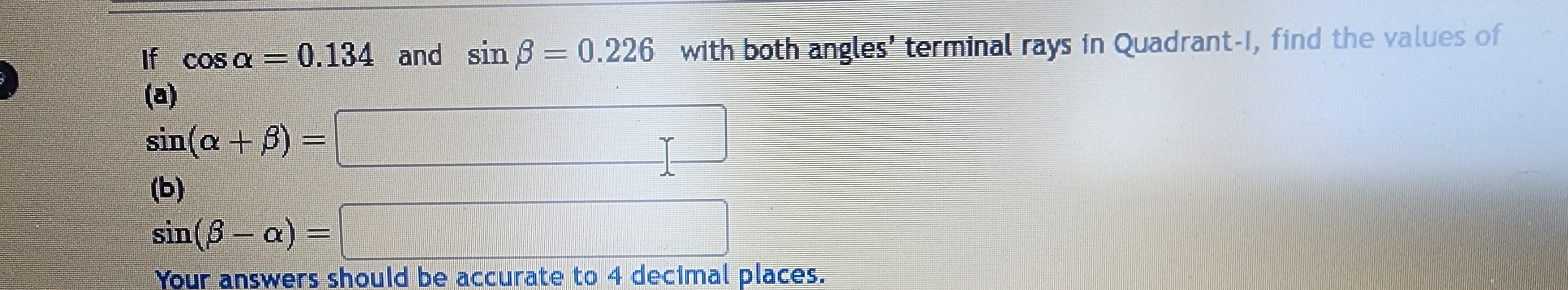Solved If cosα=0.134 and sinβ=0.226 with both angles' | Chegg.com
