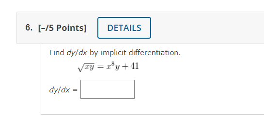 Solved 6. [-15 Points] DETAILS Find dy/dx by implicit | Chegg.com