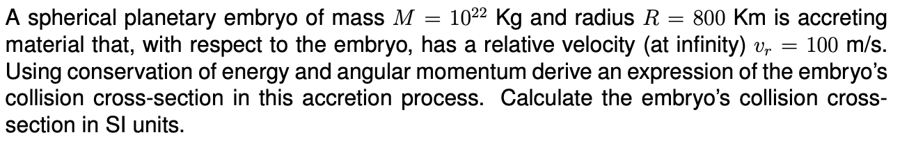 Solved = A spherical planetary embryo of mass M 1022 Kg and | Chegg.com