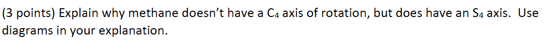 Solved (3 points) Explain why methane doesn't have a C4 axis | Chegg.com