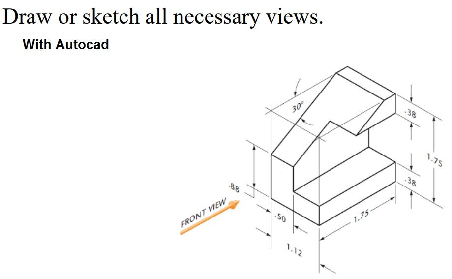 Solved Draw or sketch all necessary views. With Autocad 30° | Chegg.com