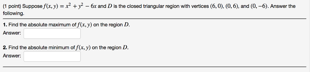 Solved (1 point) Supposef(x,y) = x2 + y2-6x and D is the | Chegg.com Solved (1 point) Supposef(x,y) = x2 + y2-6x and D is the | Chegg.com