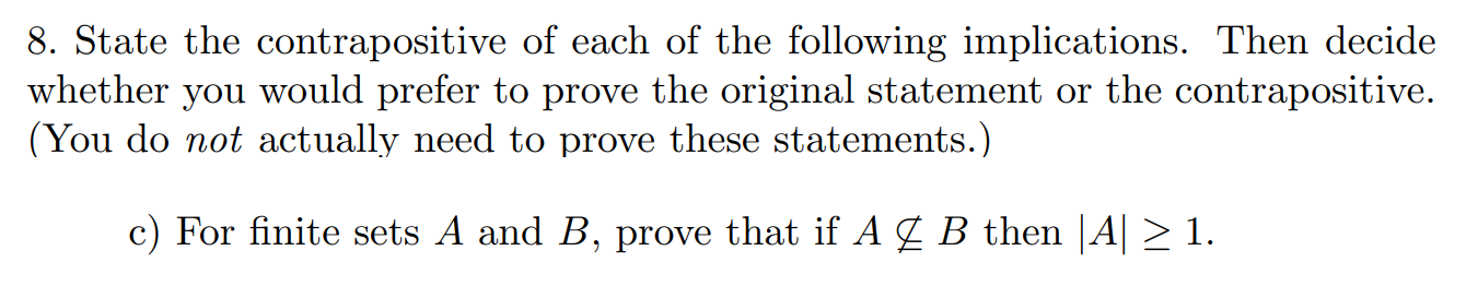 Solved 8. State the contrapositive of each of the following | Chegg.com