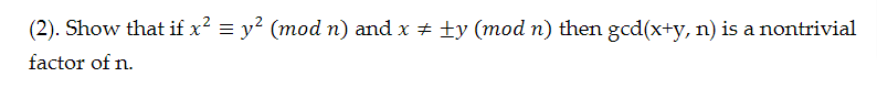 Solved (2). ﻿Show that if x2-=y2(modn) ﻿and x≠+-y(modn) | Chegg.com