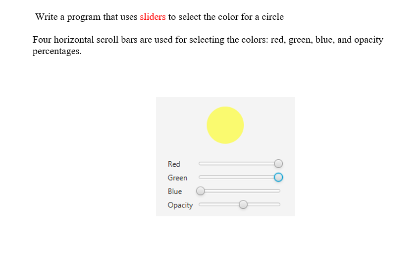 Solved Write a program that uses sliders to select the color | Chegg.com