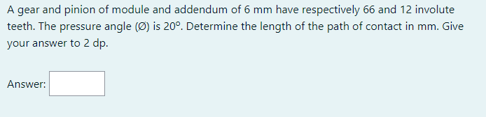 Solved A gear and pinion of module and addendum of 6 mm have | Chegg.com
