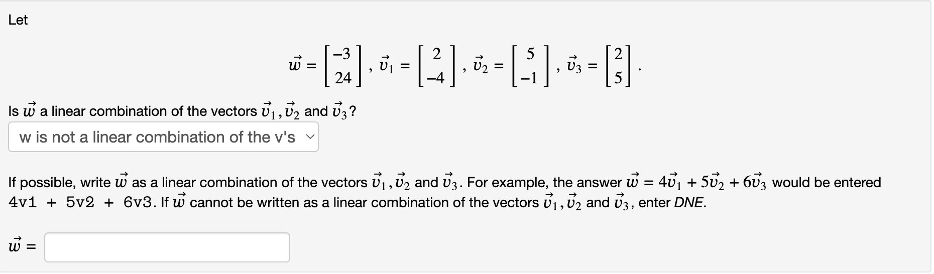 Solved w=[−324],v1=[2−4],v2=[5−1],v3=[25] Is w a linear | Chegg.com