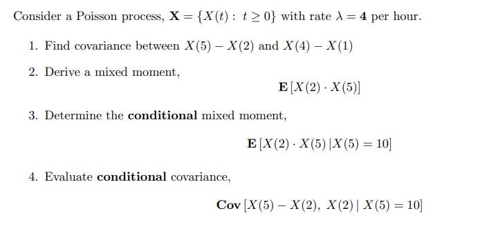 Solved Consider a Poisson process, X = {X(t): t > 0} with | Chegg.com