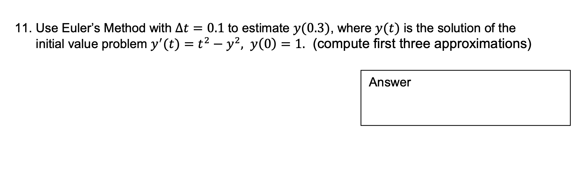 Solved 11. Use Euler's Method with At = 0.1 to estimate | Chegg.com