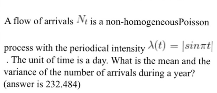 Solved A flow of arrivals N_t is a non-homogeneous Poisson | Chegg.com