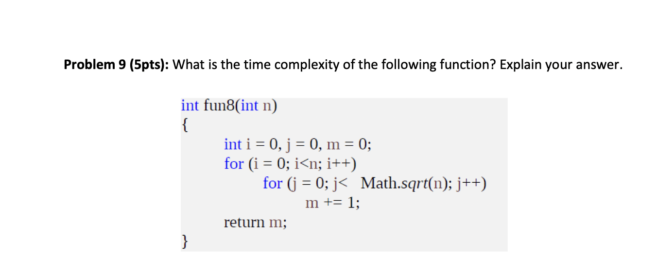 Solved Problem 9 (5pts): What is the time complexity of the | Chegg.com