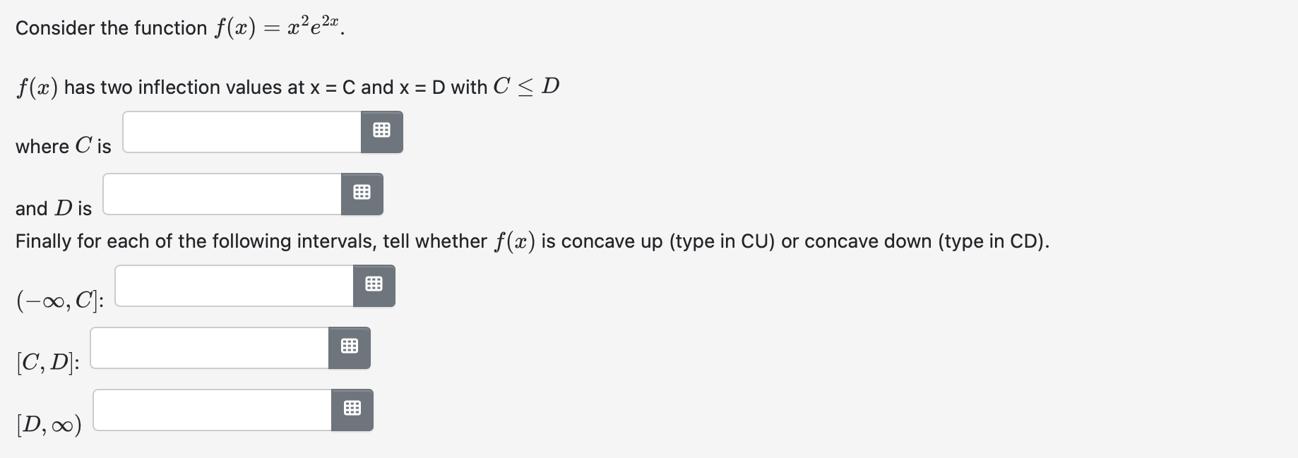 Solved Consider the function f(x)=x2e2x. f(x) has two | Chegg.com
