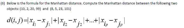 Solved (6) Below is the formula for the Manhattan distance. | Chegg.com