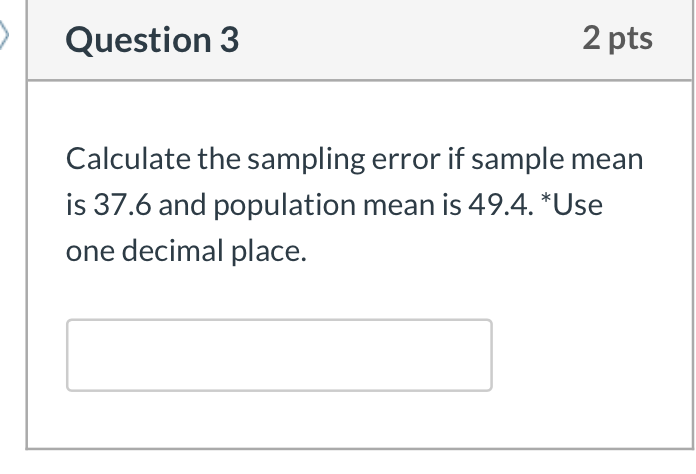 Solved Question 3 2 pts Calculate the sampling error if | Chegg.com