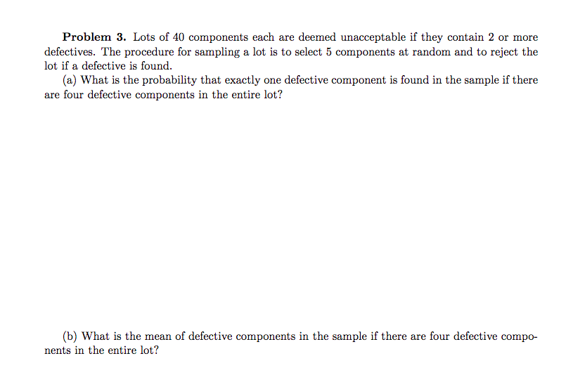 Solved Problem 3. Lots of 40 components each are deemed | Chegg.com