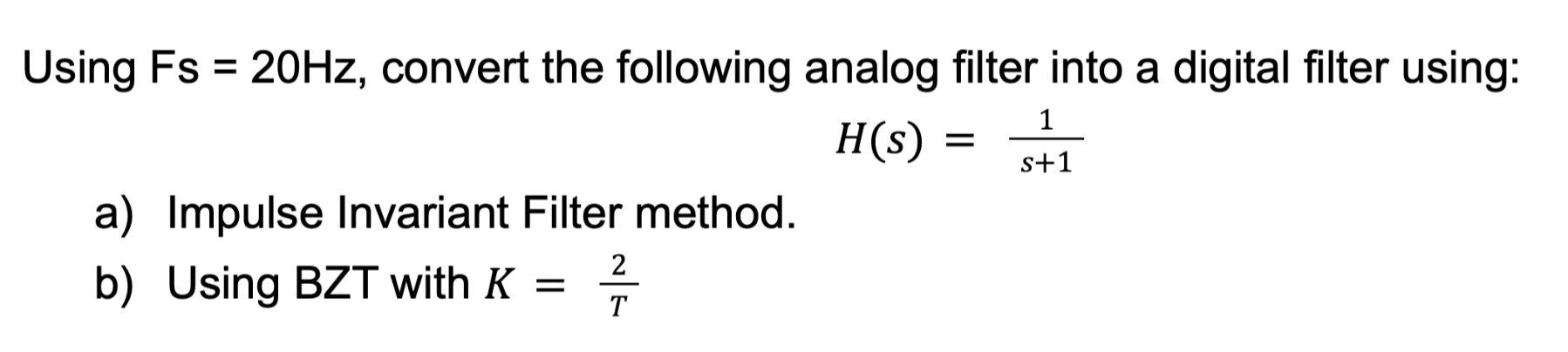 Solved Using Fs=20 Hz, convert the following analog filter | Chegg.com