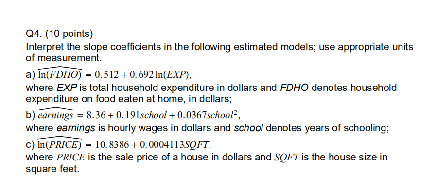 Solved Q4. (10 points) Interpret the slope coefficients in | Chegg.com