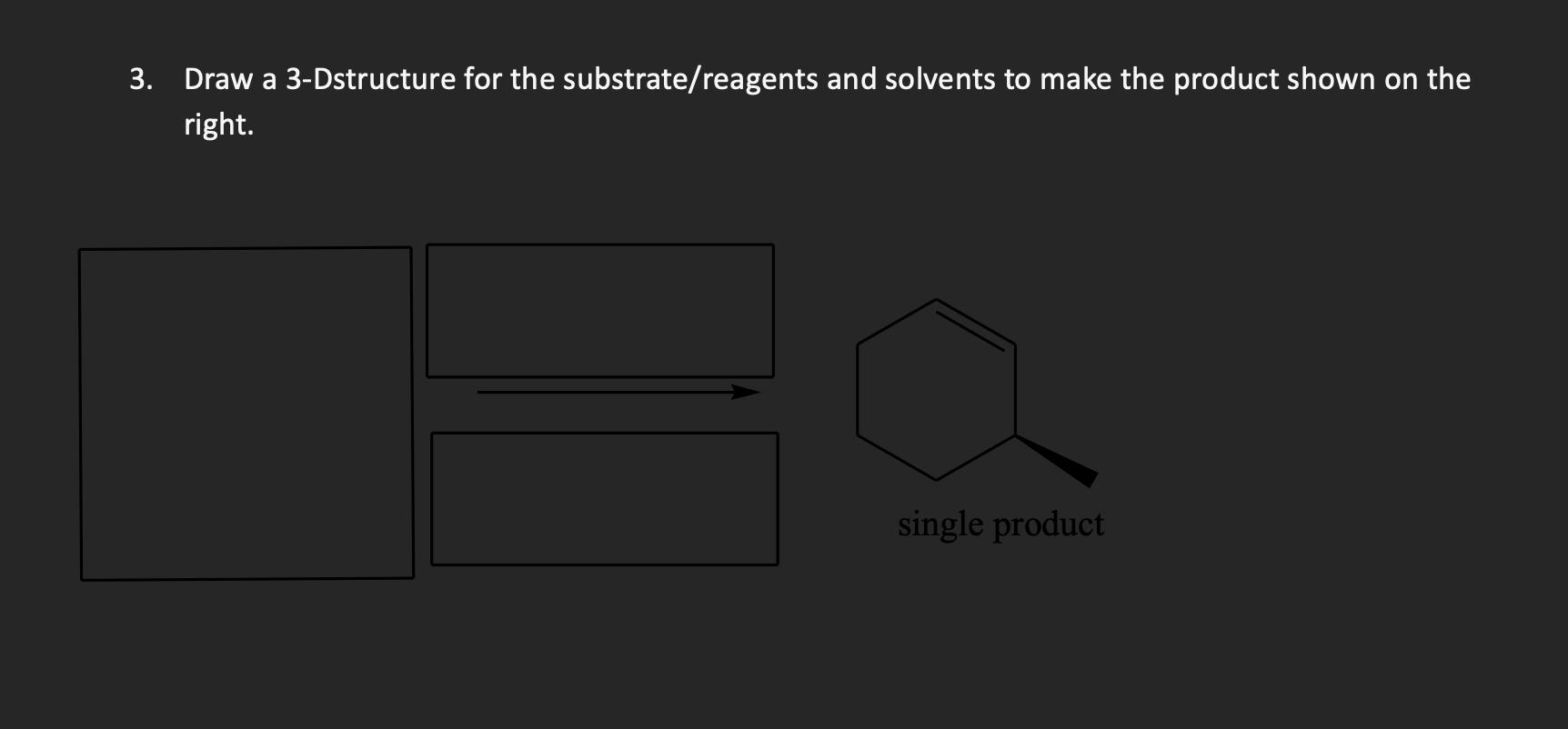 Solved 3. Draw a 3-Dstructure for the substrate/reagents and | Chegg.com