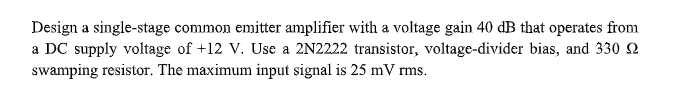 Solved Design a single-stage common emitter amplifier with a | Chegg.com