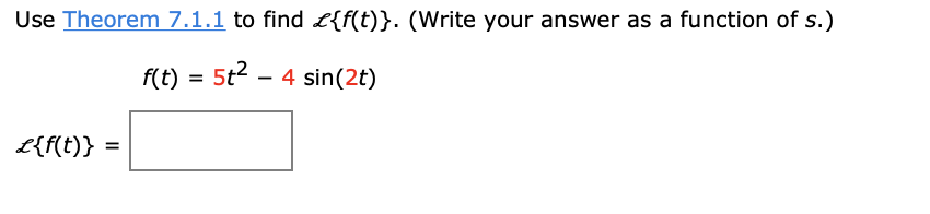Solved Use Theorem 7.1 .1 to find L{f(t)}. (Write your | Chegg.com