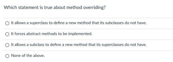 Solved Which statement is true about method overriding? It | Chegg.com