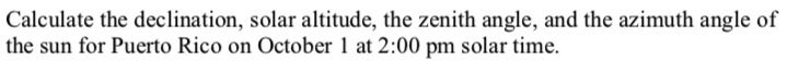 Solved Calculate the declination, solar altitude, the zenith | Chegg.com