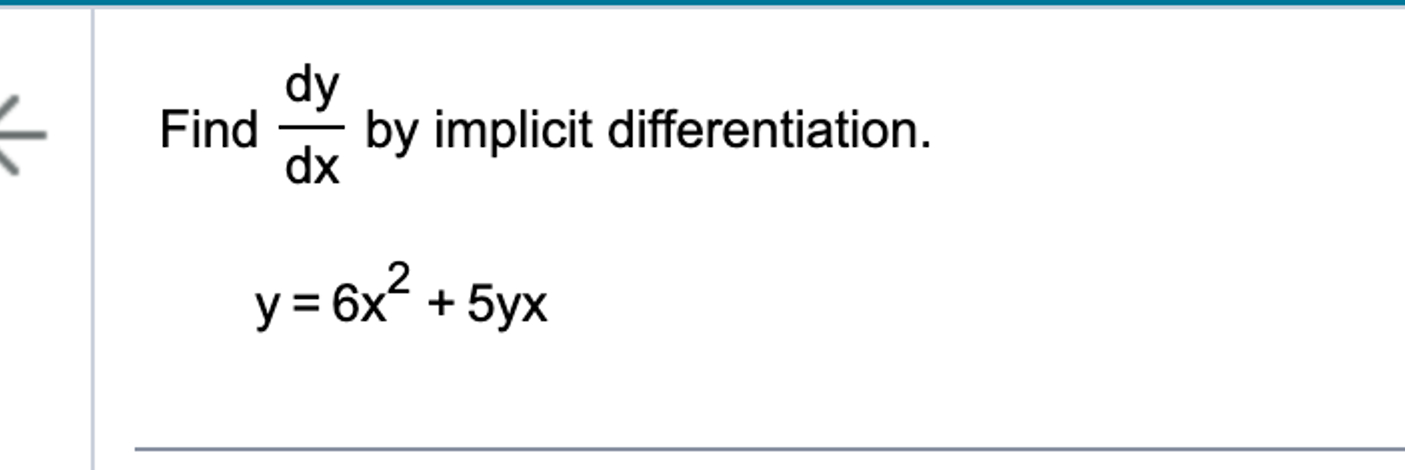 Solved Find dydx ﻿by implicit differentiation.y=6x2+5yx | Chegg.com