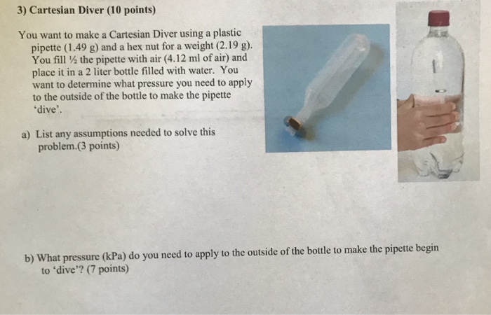 Solved 3) Cartesian Diver (10 points) You want to make a | Chegg.com