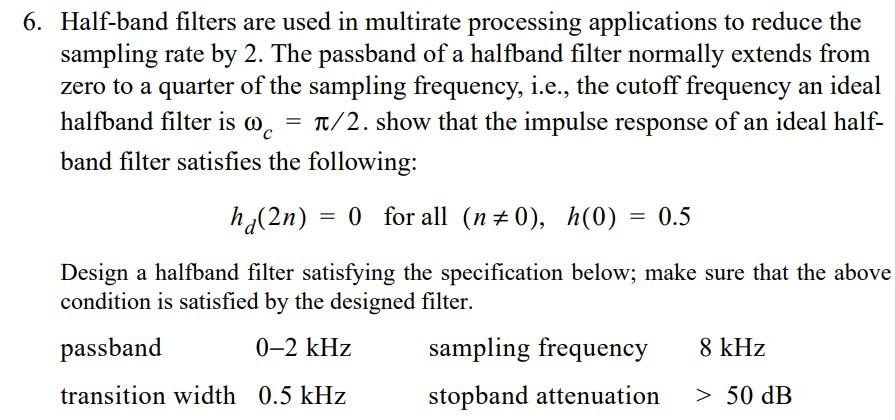 Solved 6. Half-band filters are used in multirate processing | Chegg.com
