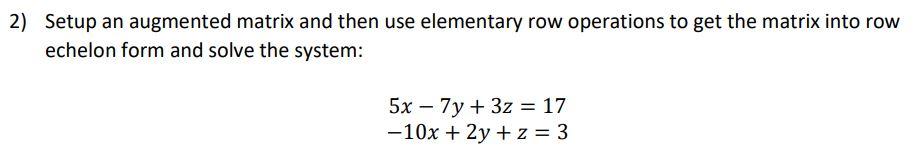 Solved 2) Setup an augmented matrix and then use elementary | Chegg.com