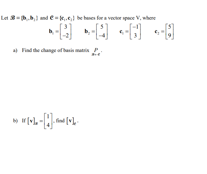 Solved 1 Let B ={b,,b,} and C={c,c} be bases for a vector | Chegg.com