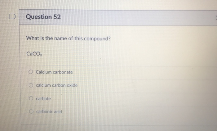 Solved DQuestion 52 What is the name of this compound? CaCO3 | Chegg.com
