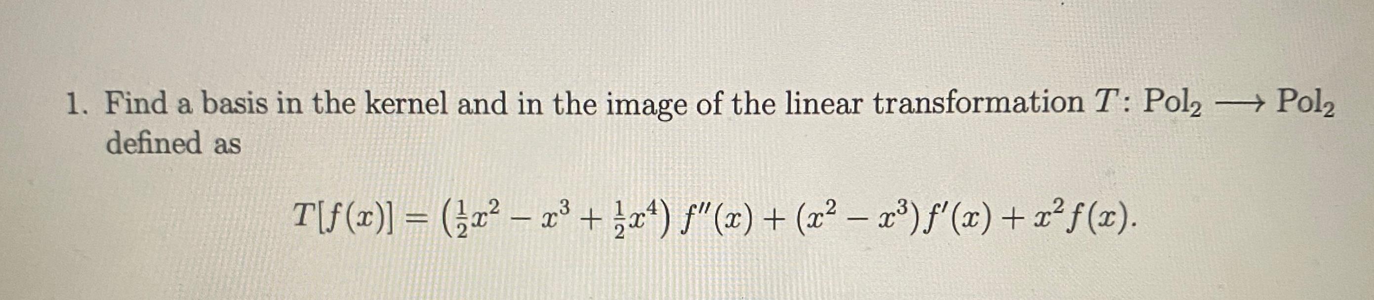 Solved 1. Find a basis in the kernel and in the image of the | Chegg.com