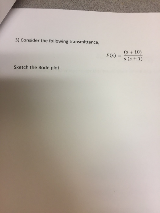 Solved 3) Consider the following transmittance, F(s) = (s + | Chegg.com