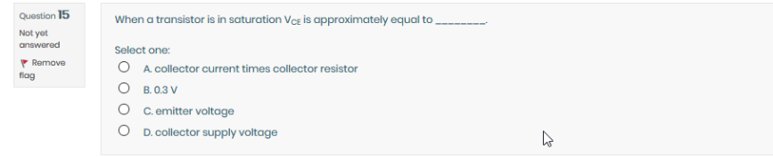 Solved Question 15 When a transistor is in saturation Vce is | Chegg.com